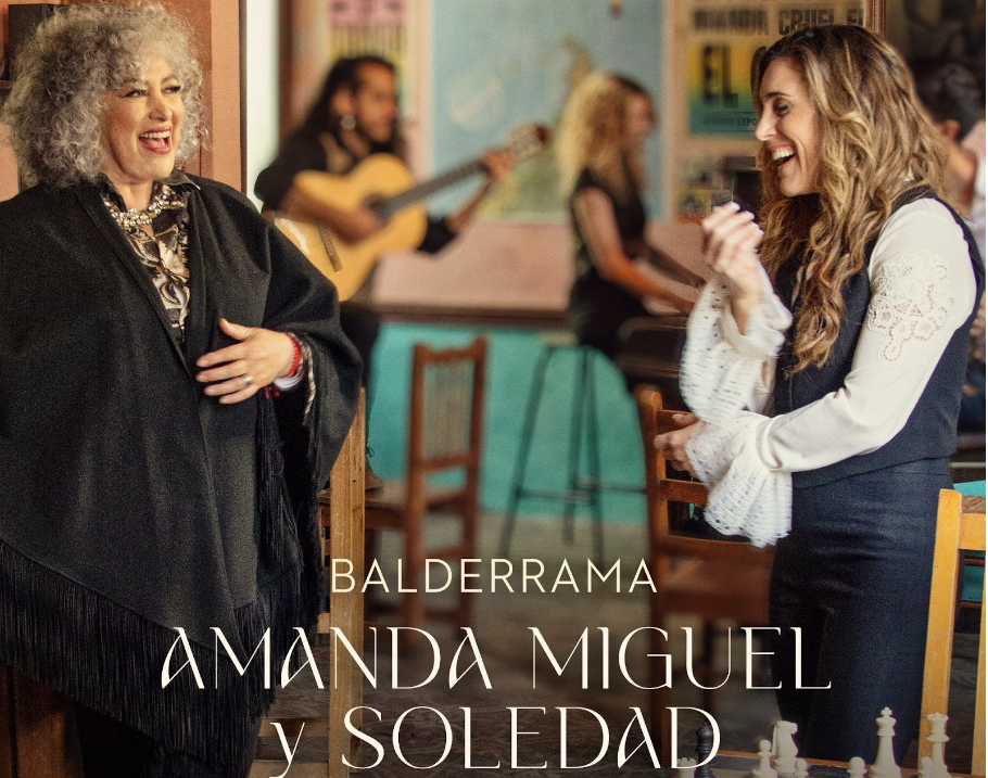THE HISTORY OF “BALDERRAMA” IS RELIVED BY AMANDA MIGUEL AND SOLEDAD ...